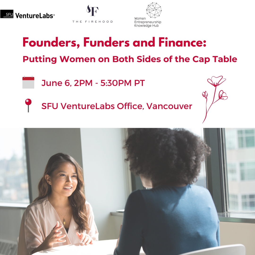 Founders, Funders and Finance: Putting Women on Both Sides of the Cap Table - SFU VentureLabs
