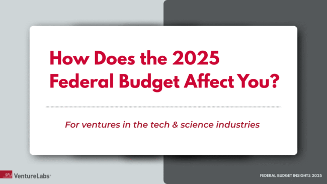 2025 Federal Budget: What It Means for Startups - SFU VentureLabs