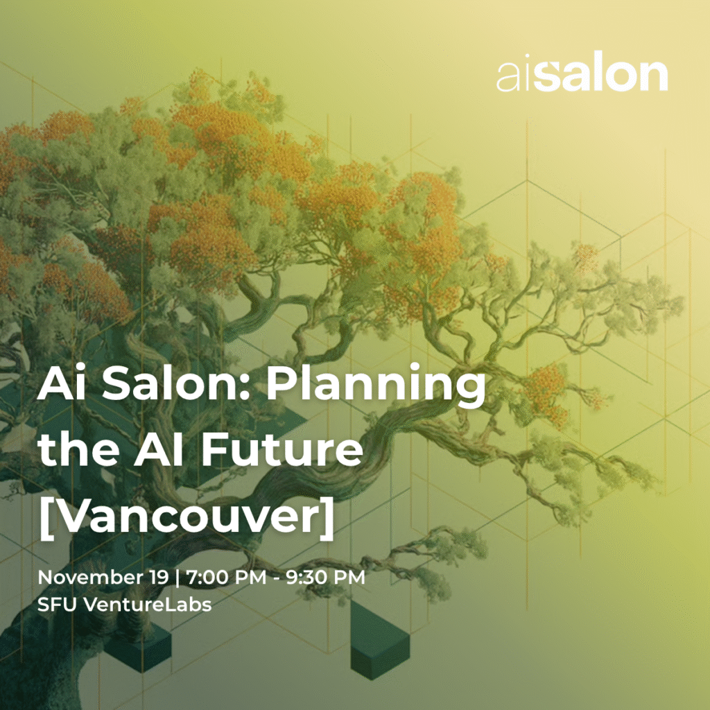 Ai Salon: Planning the AI Future [Vancouver] - SFU VentureLabs